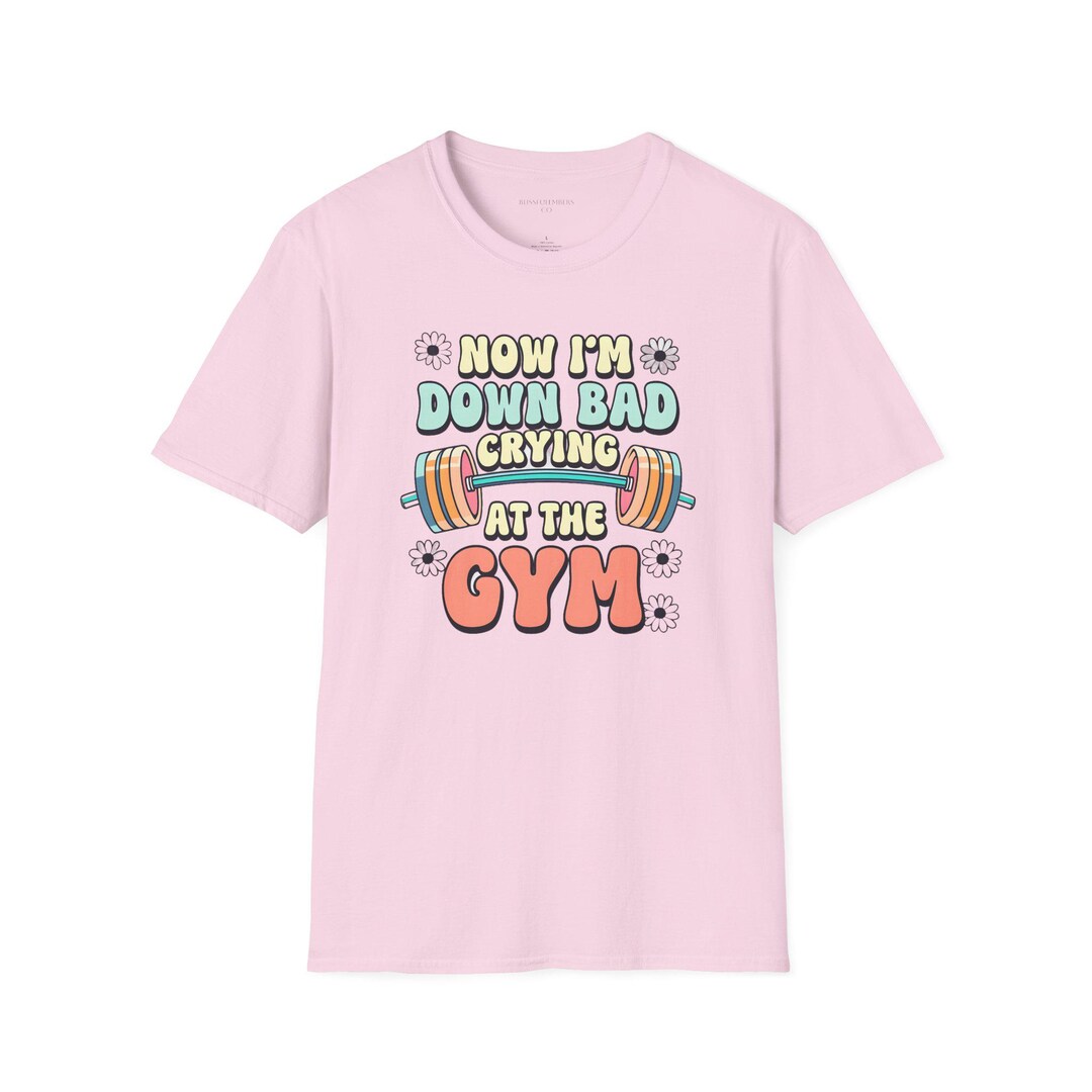 Now I'm Down Bad Crying at the Gym, Work Out Shirt, Gym Clothes ...