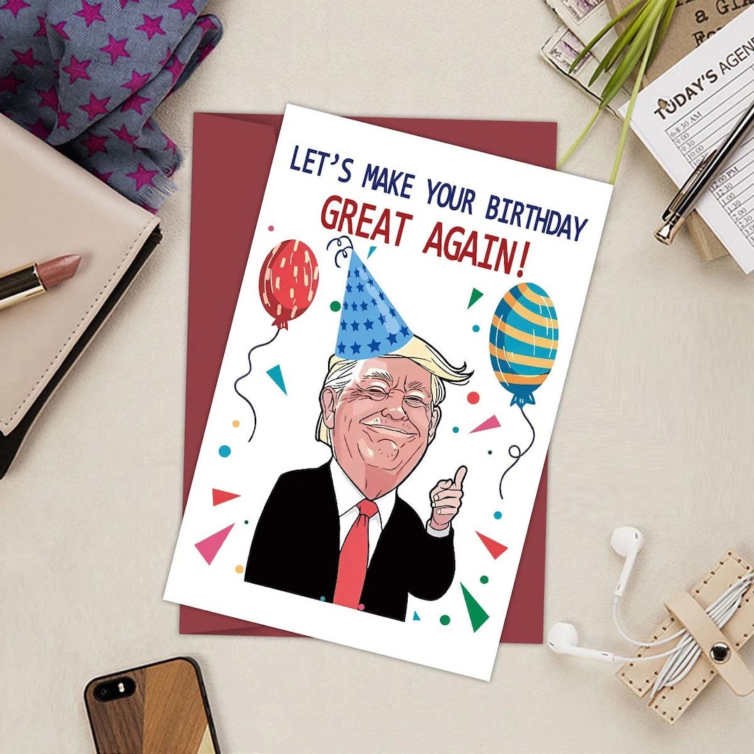 Funny Trump Birthday Card - "make Your Birthday Great Again ...