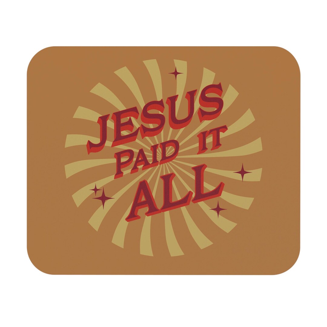 Inspirational Mouse Pad - "jesus Paid It All" | Office Decor, Faith ...