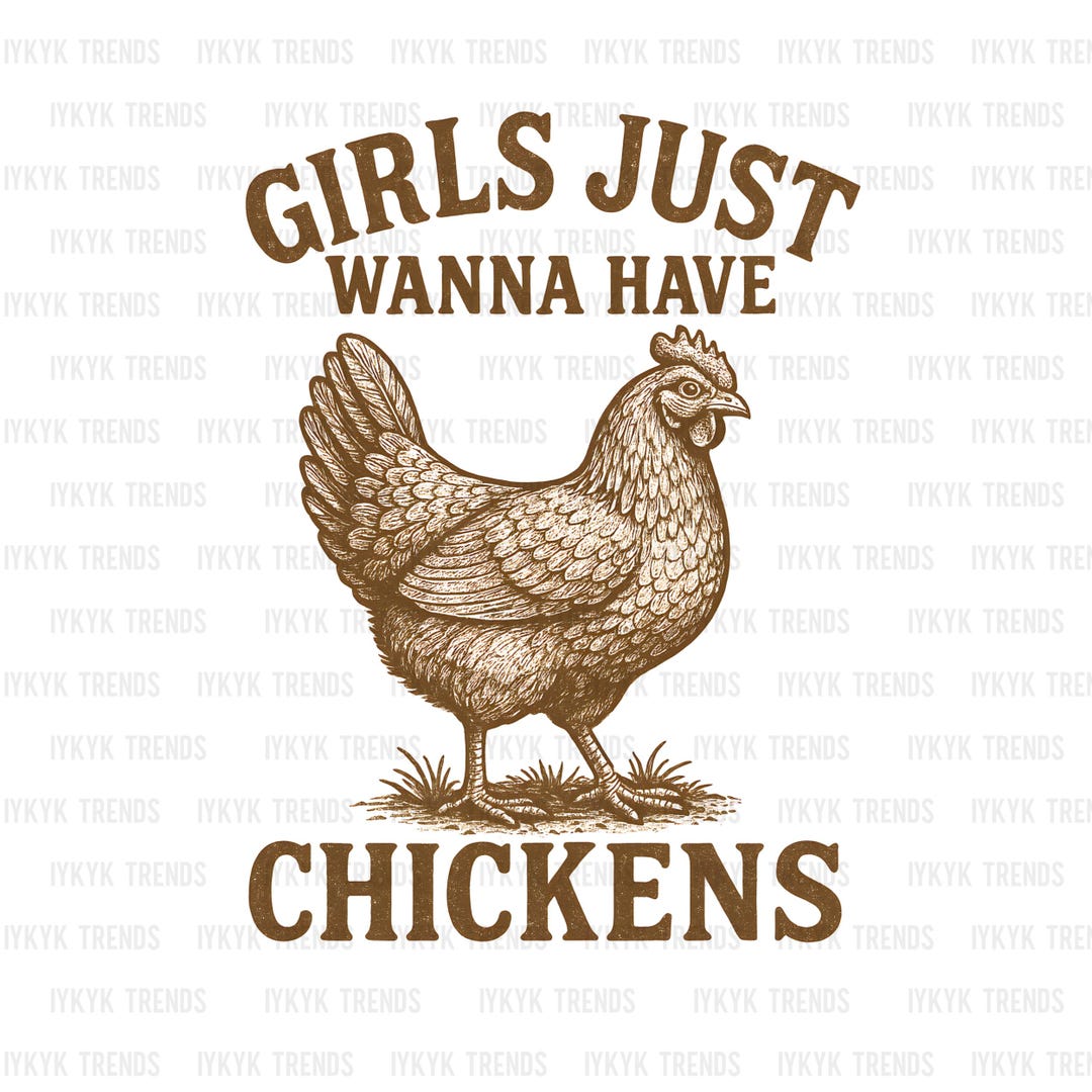Vintage Chicken Shirt | Design Girls Just Wanna Have Chickens PNG ...