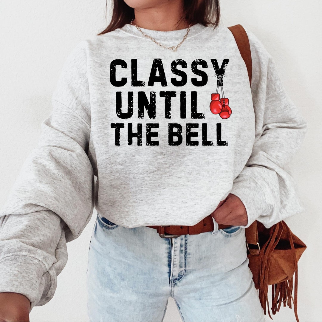 Classy Until the Bell Png Game Day Png Funny Boxing Mom Shirt Boxing ...