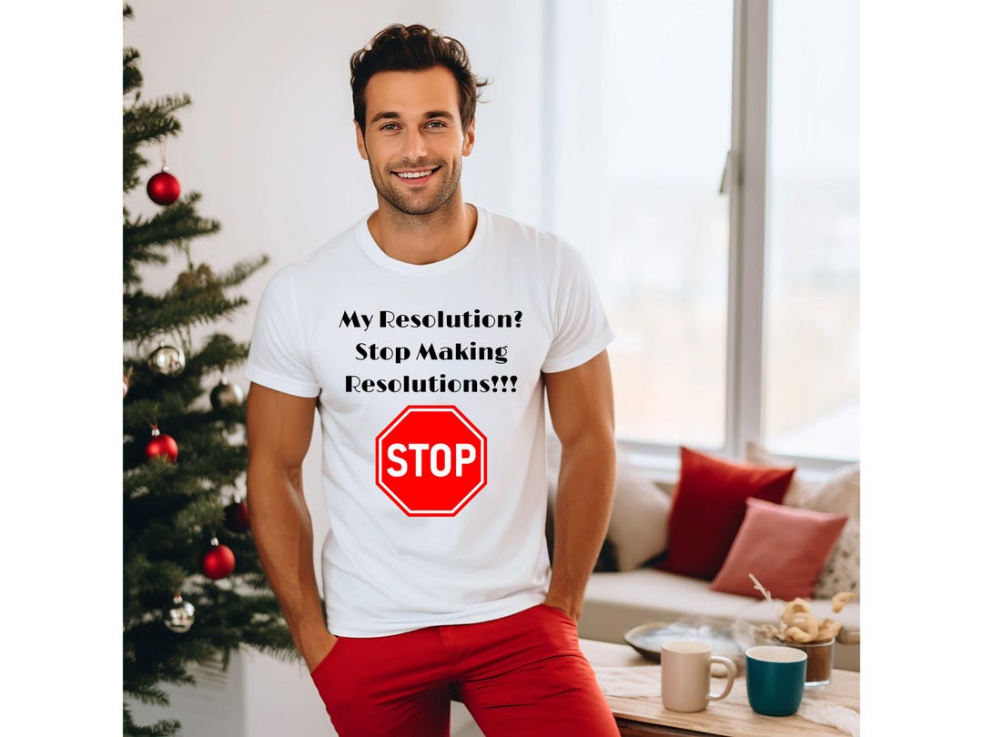 My Resolution? Stop Making Resolutions T-shirt, New Year's - Etsy