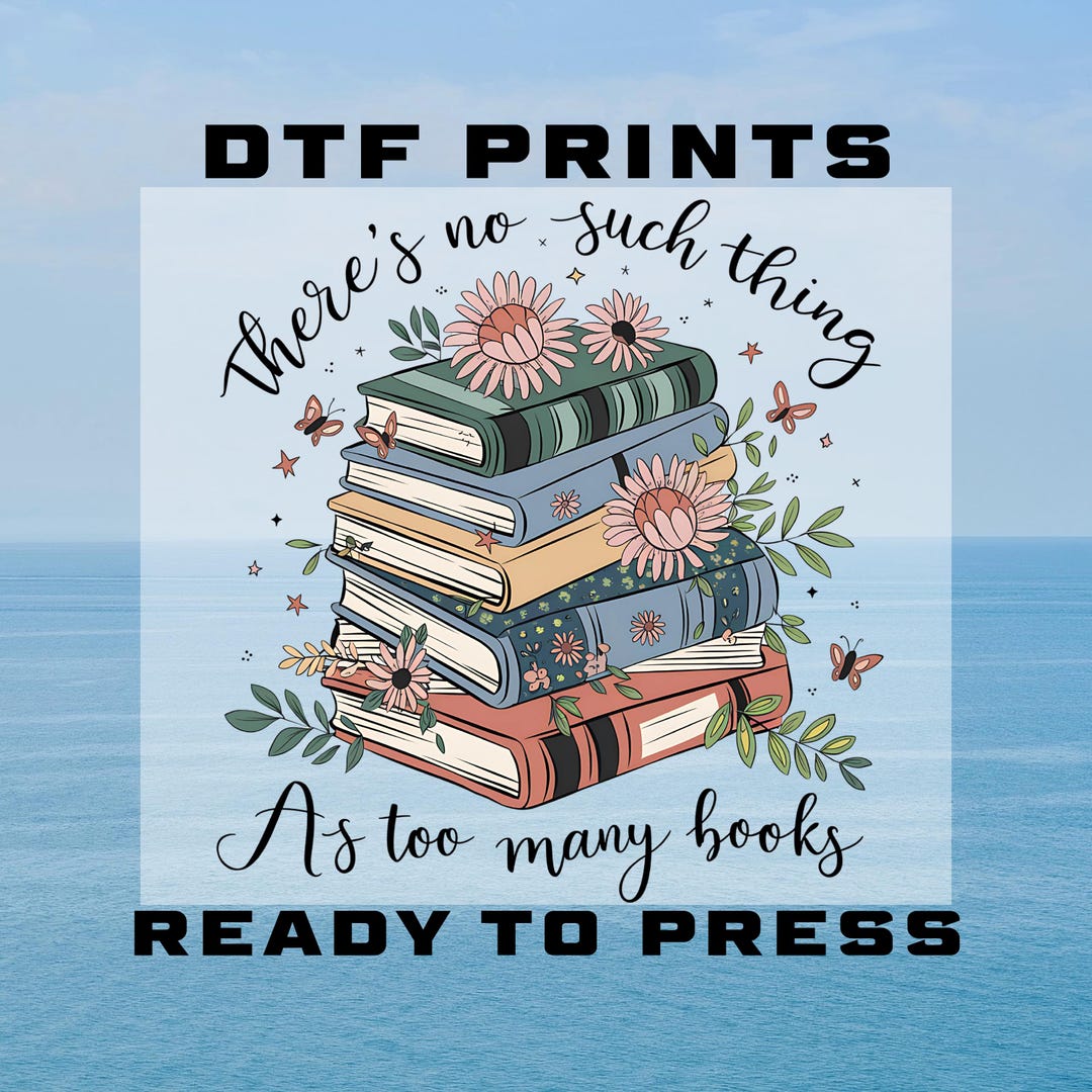 Too Many Books Ready to Press, Book Lover DTF Transfers, Librarian High ...