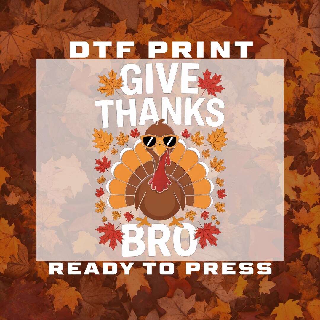 Give Thanks Bro Dtf Transfers, Thanksgiving Ready to Press, Retro DTF ...
