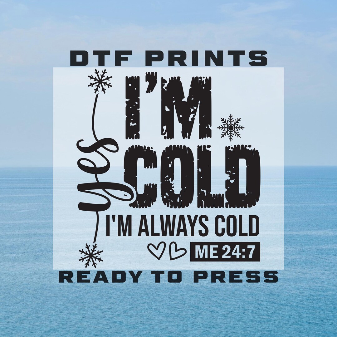 I'm Cold Dtf Transfer, Self Love Ready to Press, Winter Season DTF ...