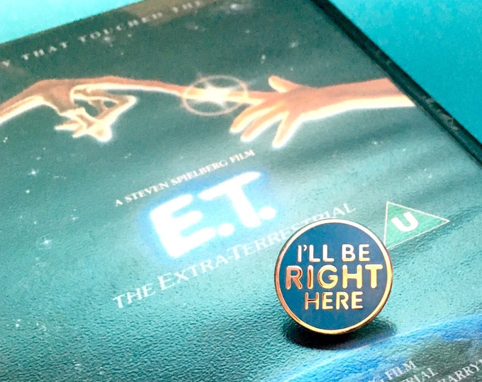 ET Pin - E.T. Enamel Pin - ET the Extraterrestrial - I'll Be Right Here ...