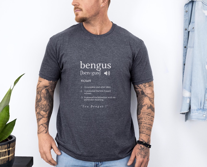 Bengus - Means Total Idiot | A Funny Word Definition T-shirt | Bengus ...