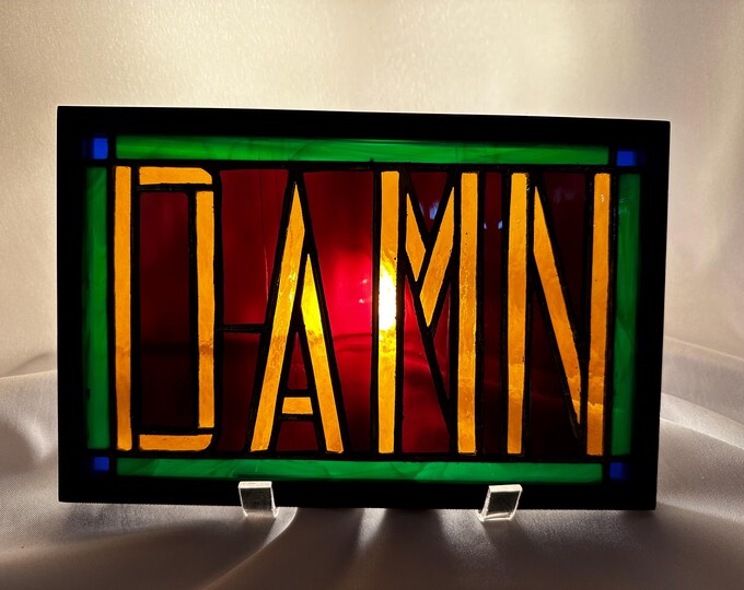 Damn That's Stunning: Custom Stained Glass Suncatcher Sign Mild ...