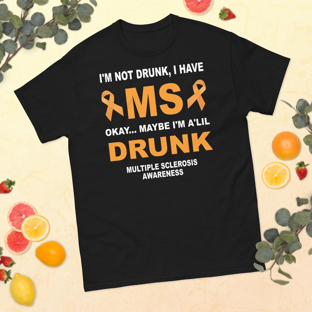 I'm Not Drunk I Have MS Multiple Sclerosis Awareness Shirt, Multiple Sclerosis, Multiple ...