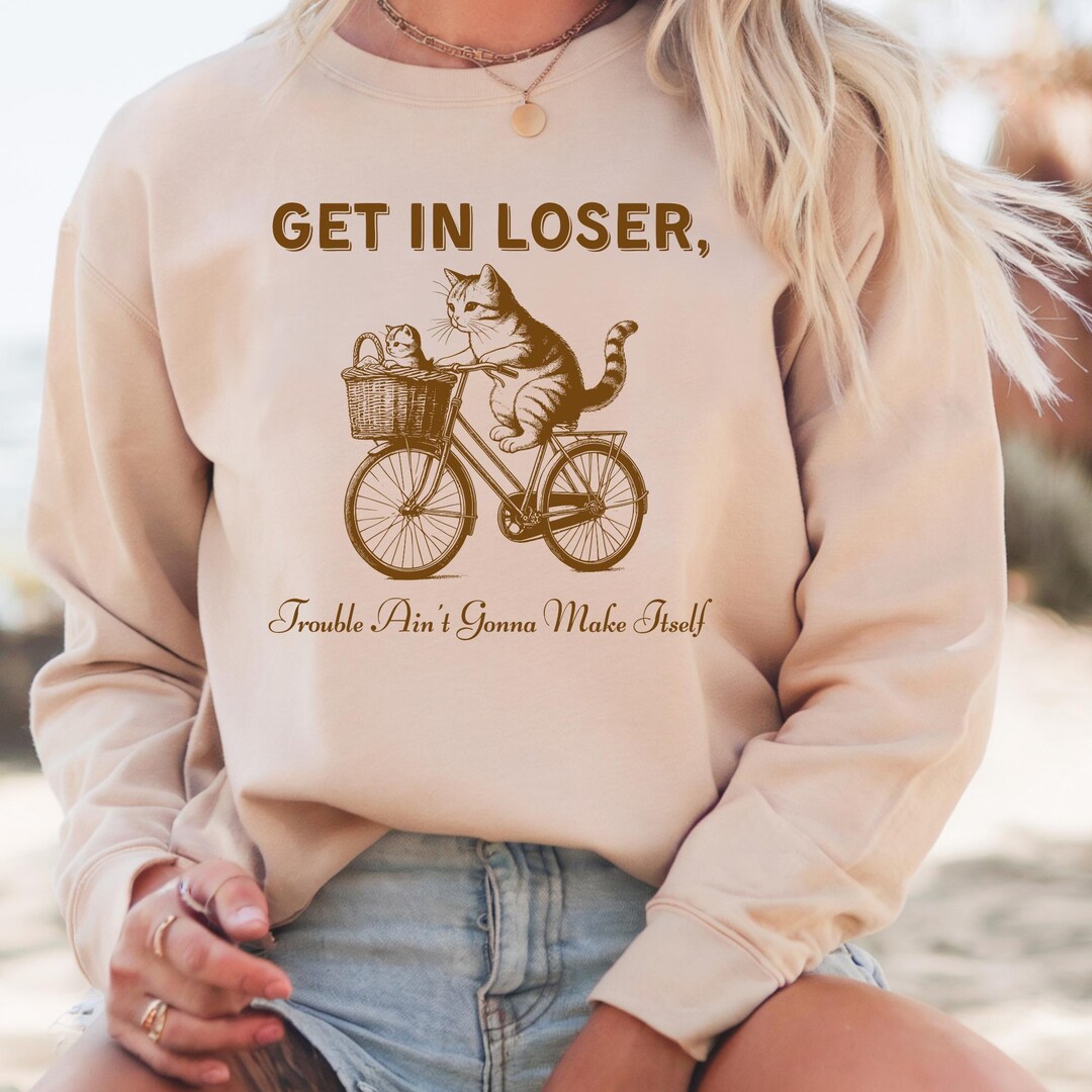 Funny Cat Meme, Gift for Cat Lover, Cat Lover Sweatshirt, Get in Loser ...