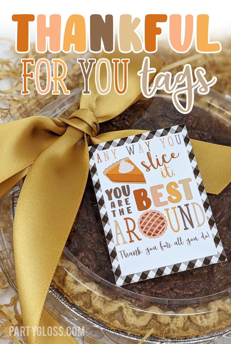 Thanksgiving Appreciation Printable Gift Tags Anyway You Slice It Pie ...