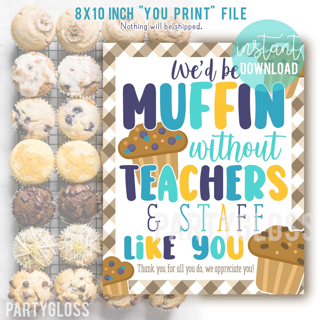Muffins Teachers and Staff Appreciation 8x10 Printable Sign, We'd Be ...