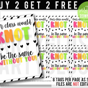 Our Class Would KNOT Be the Same Printable Tag, Bracelet Tag, Non Food ...