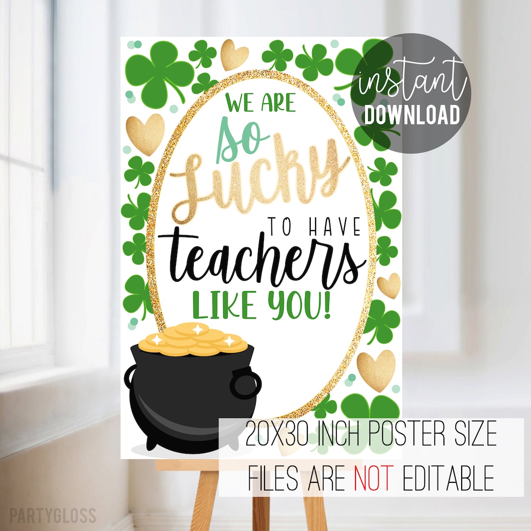 Teacher Appreciation St. Patrick's Day Printable Poster, Lucky to Have ...