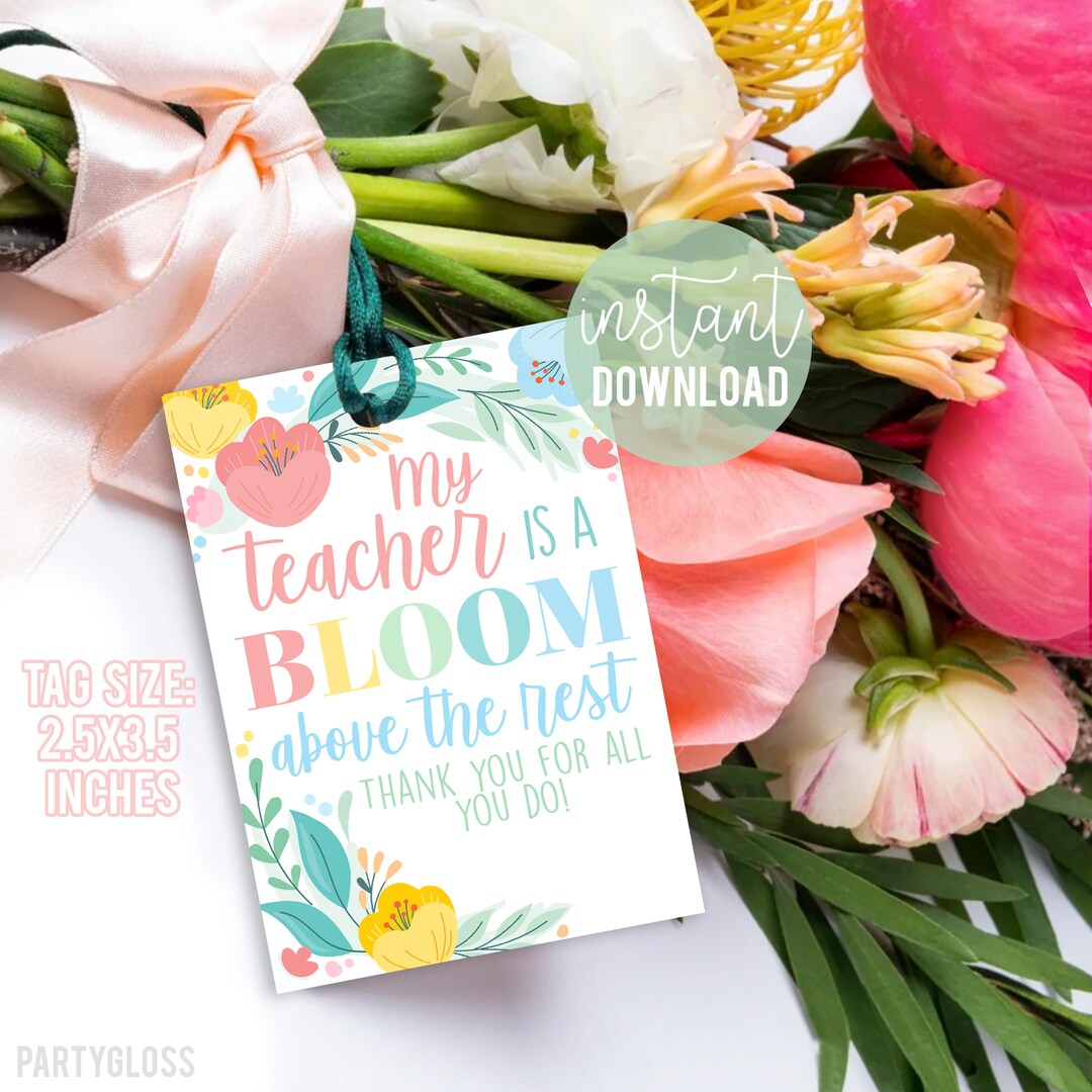 Teacher Appreciation Printable Tags | My Teacher Bloom Above | Teacher ...