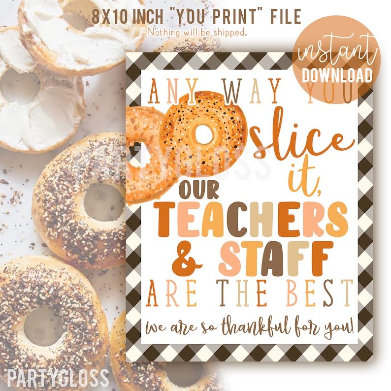 Bagel Appreciation 8x10 Printable Sign, Any Way You Slice It Staff PTO ...