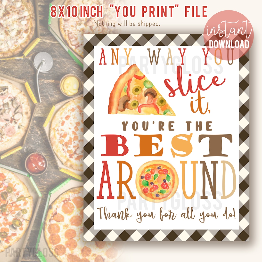 Pizza Appreciation Printable 8x10 Sign Any Way You Slice It Teachers ...