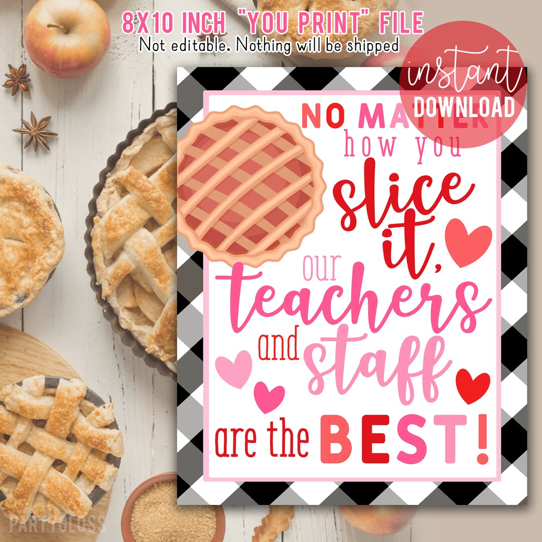 Teachers and Staff Pie Appreciation 8x10 Printable Sign, No Matter How ...