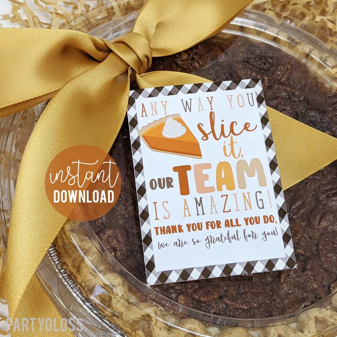 Thanksgiving Team Appreciation Printable Gift Tags, Pie Anyway You ...