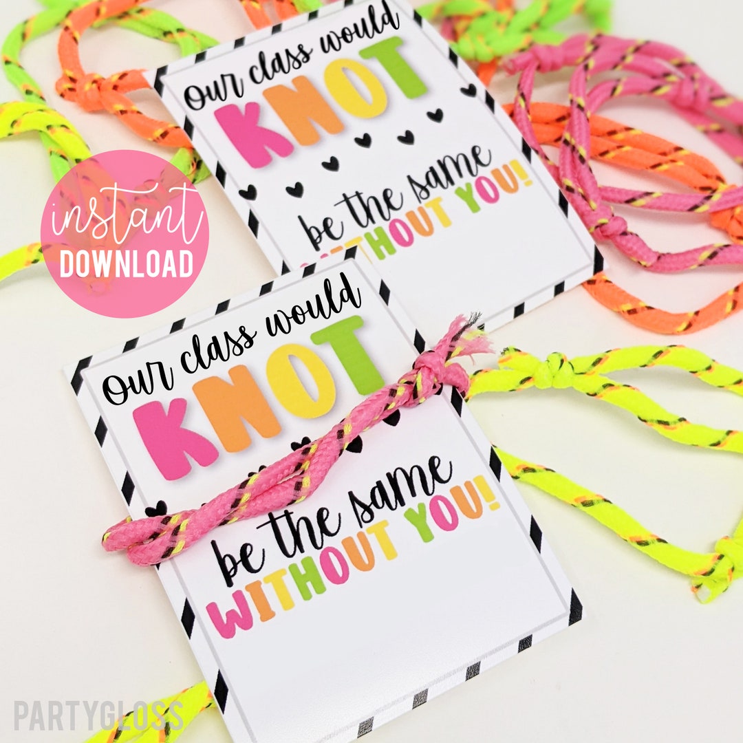 Our Class Would KNOT Be the Same Printable Tag, Bracelet Tag, Non Food ...