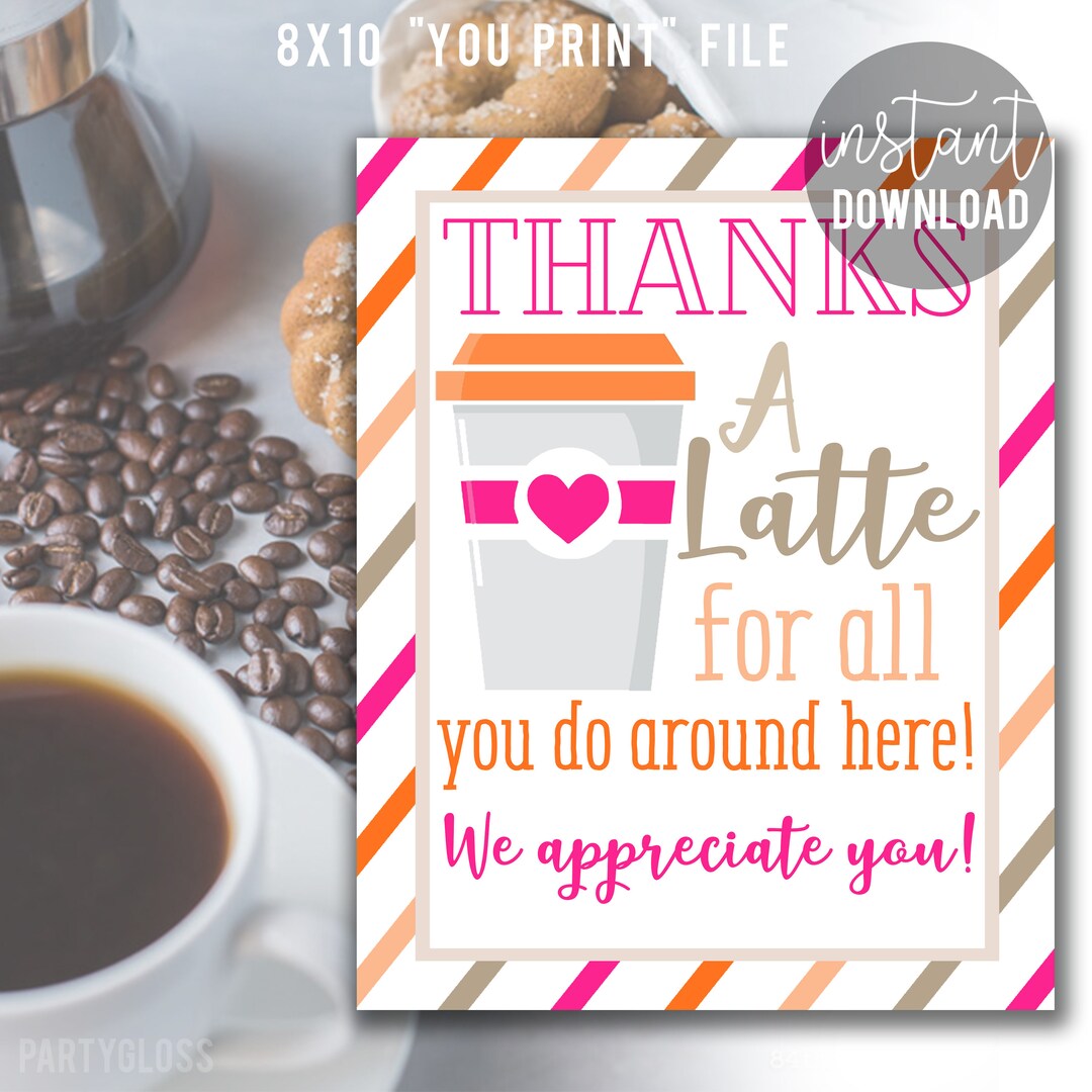 Thanks A Latte Printable 8x10 Sign, Coffee Appreciation Employees Team ...