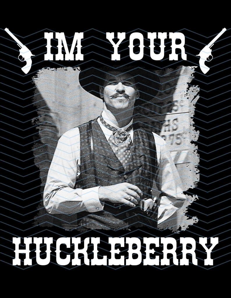 I'm Your Huckleberry Png, Two Doc Holliday Pngs, Western T-shirt Png ...