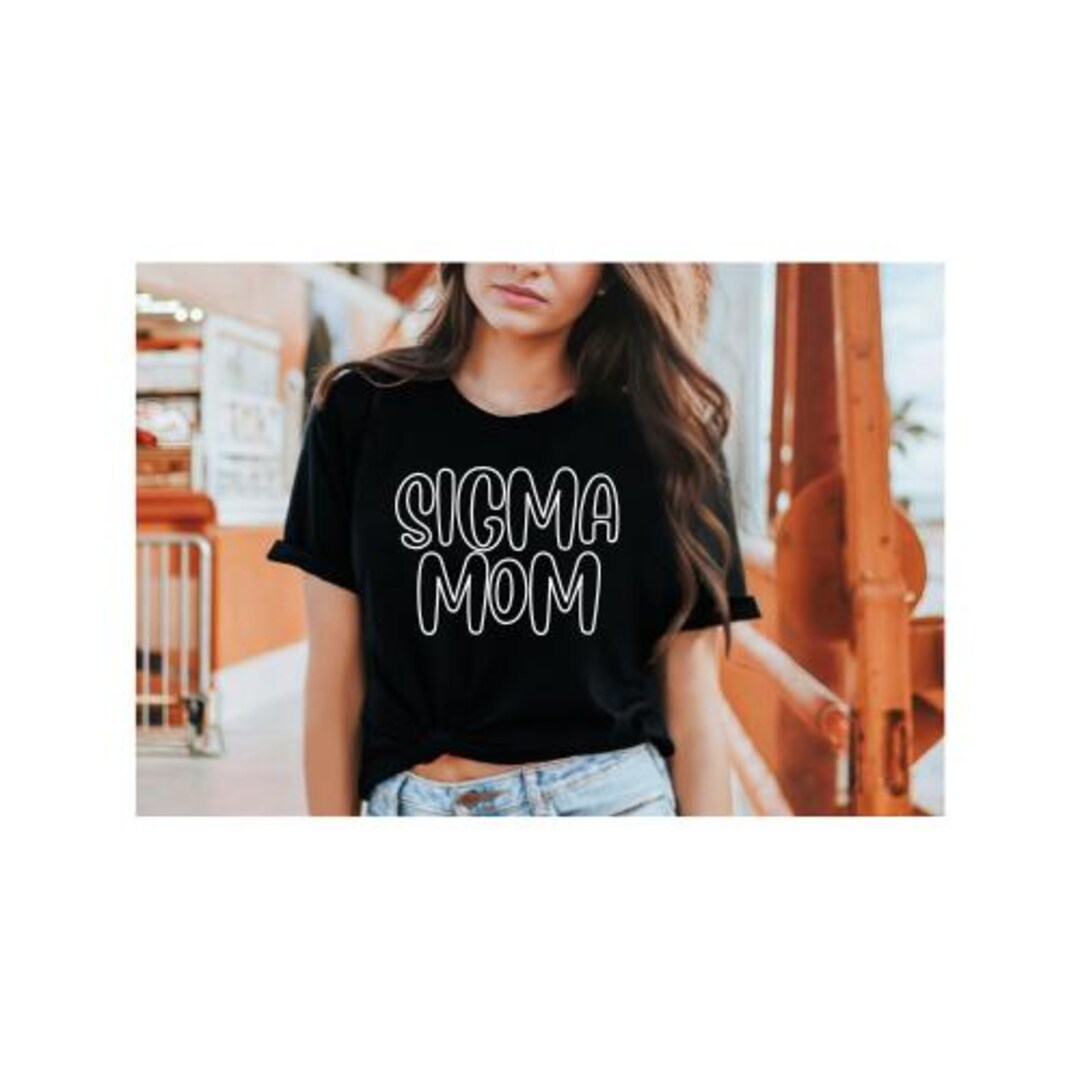I'm Not Just Any Mom, I'm I Sigma Mom, Personalized Women's T'shirt ...