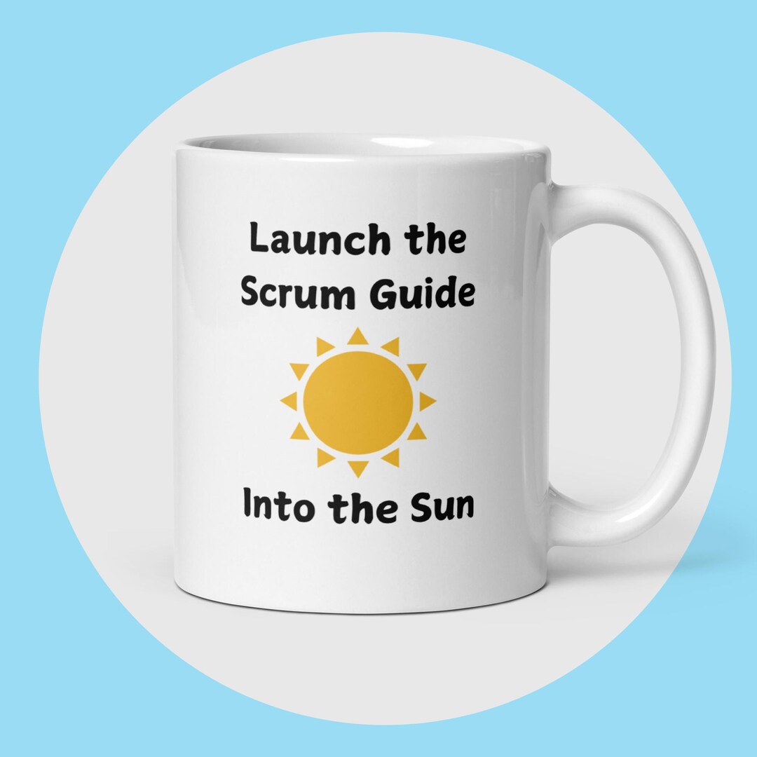 Launch the Scrum Guide Into the Sun Ceramic Coffee Mug, for Showing the ...