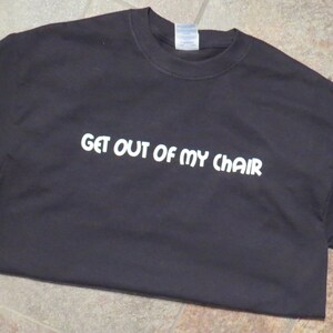 Funny 'get Out of My Chair' T-shirt - Novelty Geek Gag Gift for Co ...