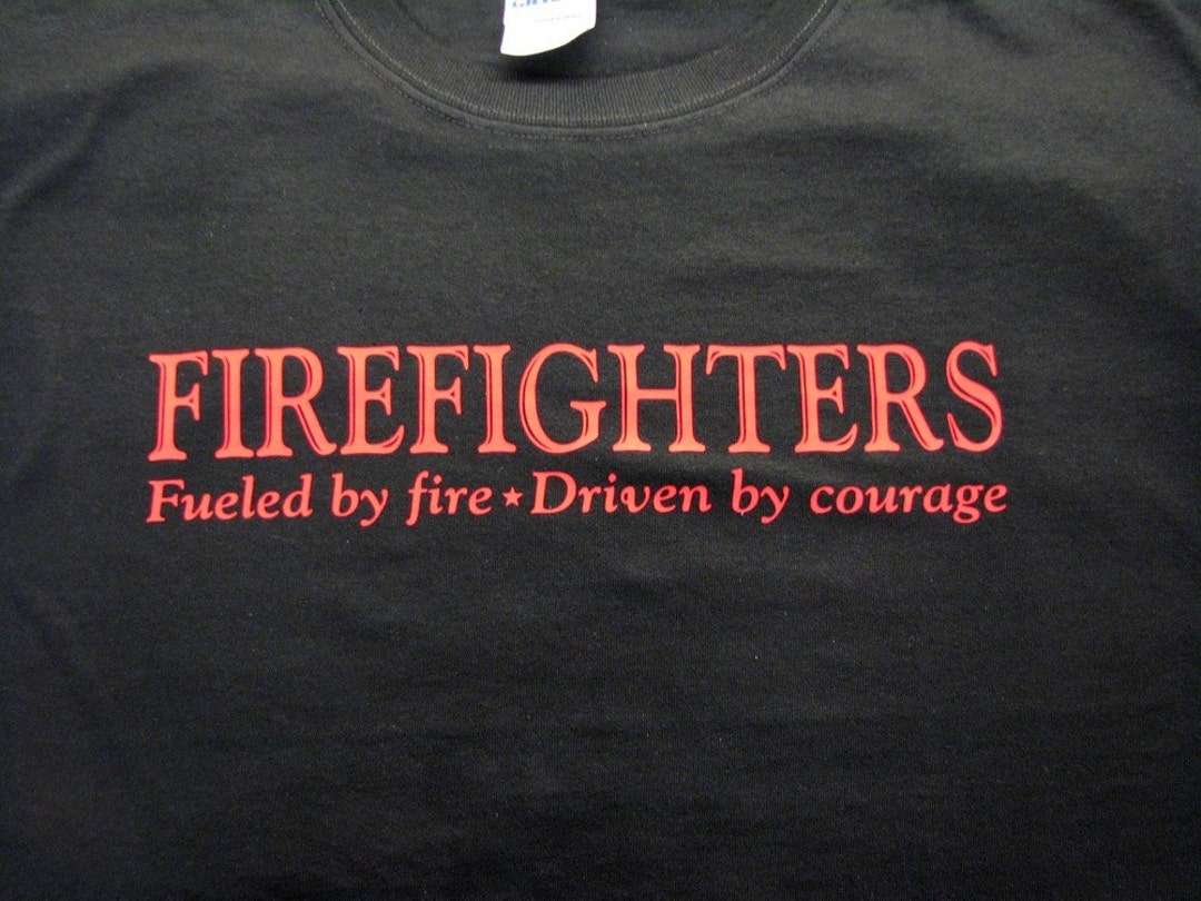 Firefighter T-shirt: Fueled by Fire, Driven by Courage - Etsy