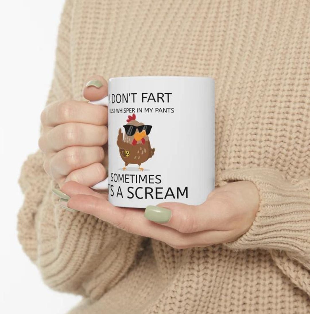 I Don't Fart I Just Whisper in My Pants Sometimes It's a Scream Coffee ...