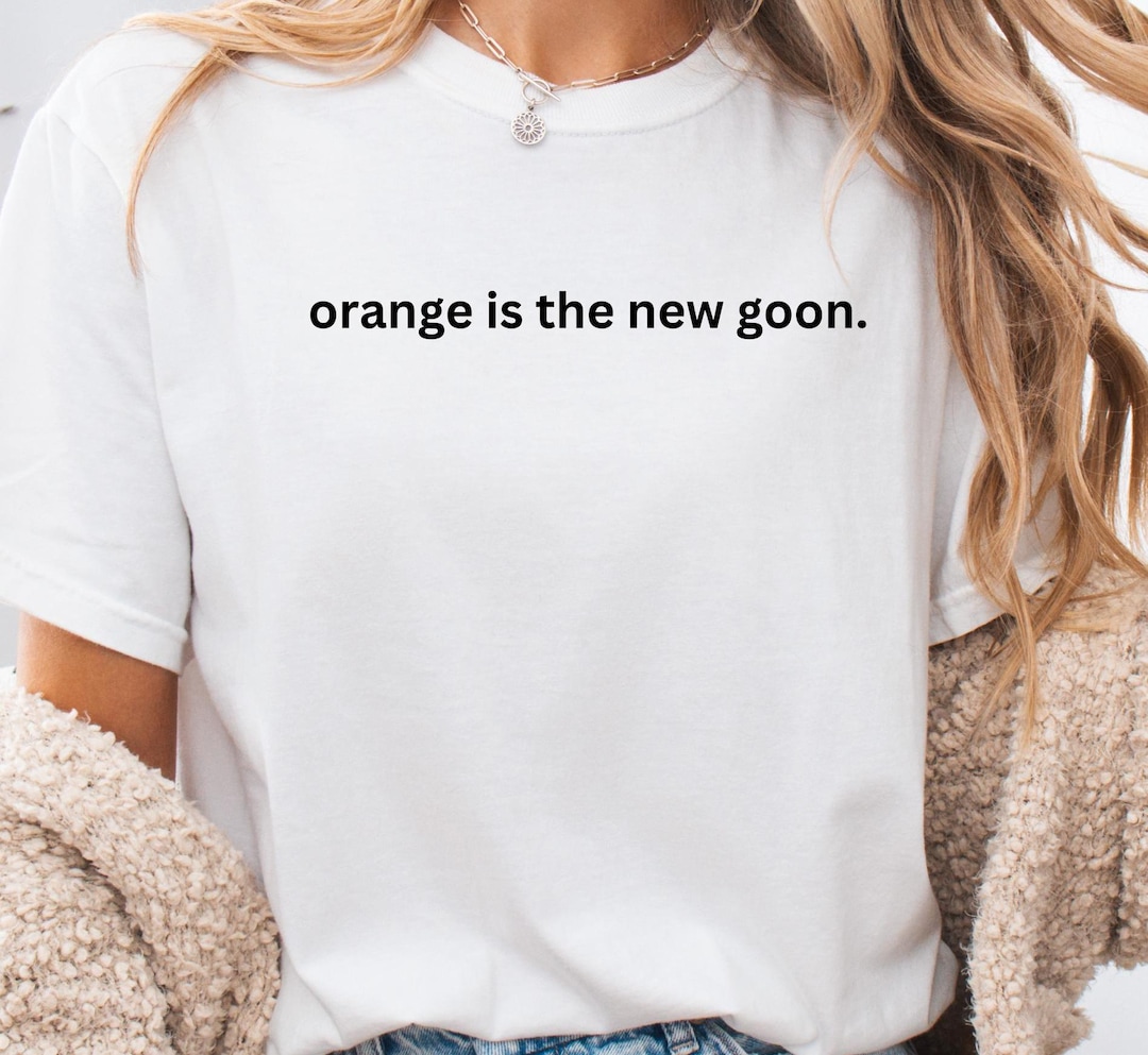 Funny Orange is the New Goon Shirt, Comfort Colors Tee, Political ...