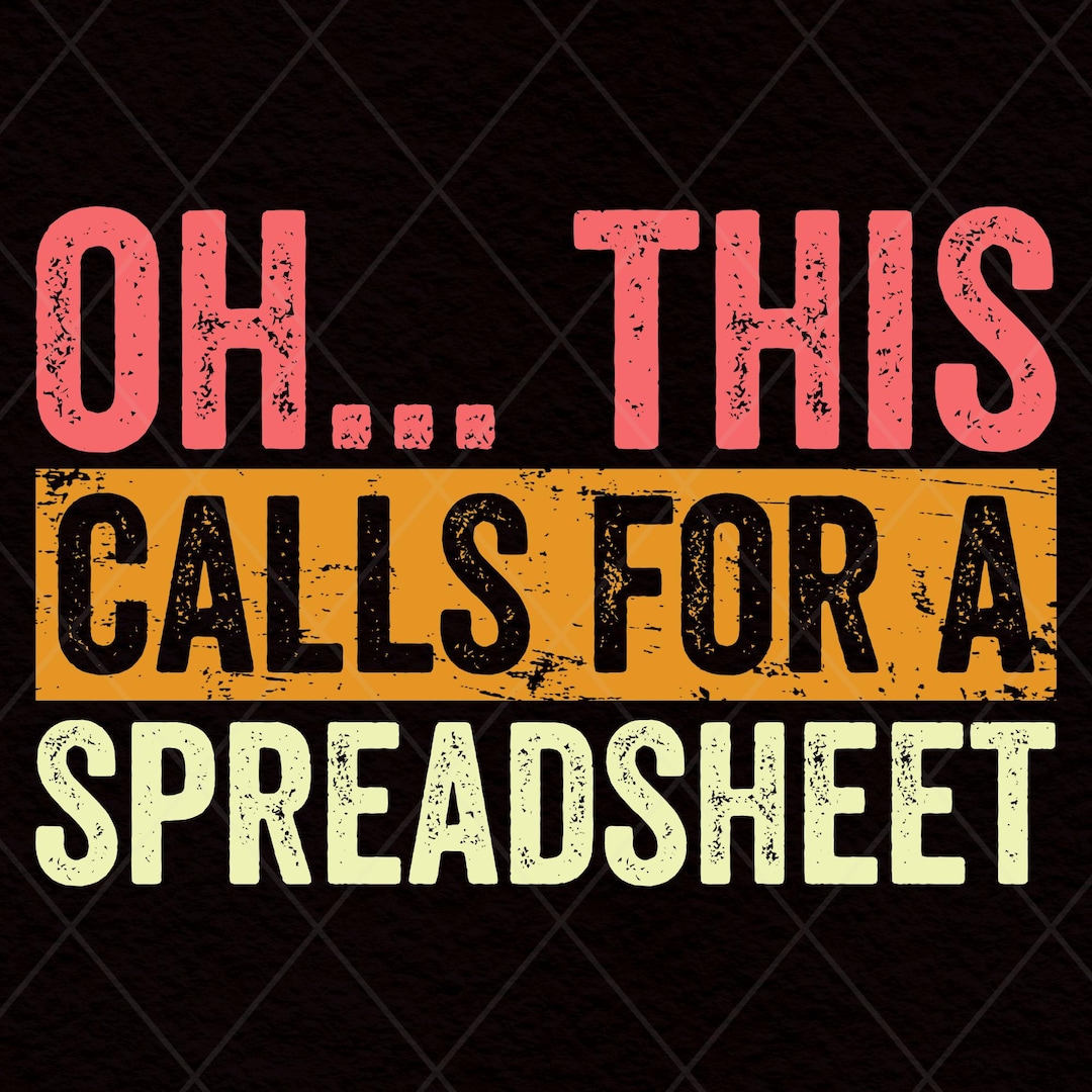 Oh... This Calls for A Spreadsheet PNG SVG, Excel Gift for Coworker ...