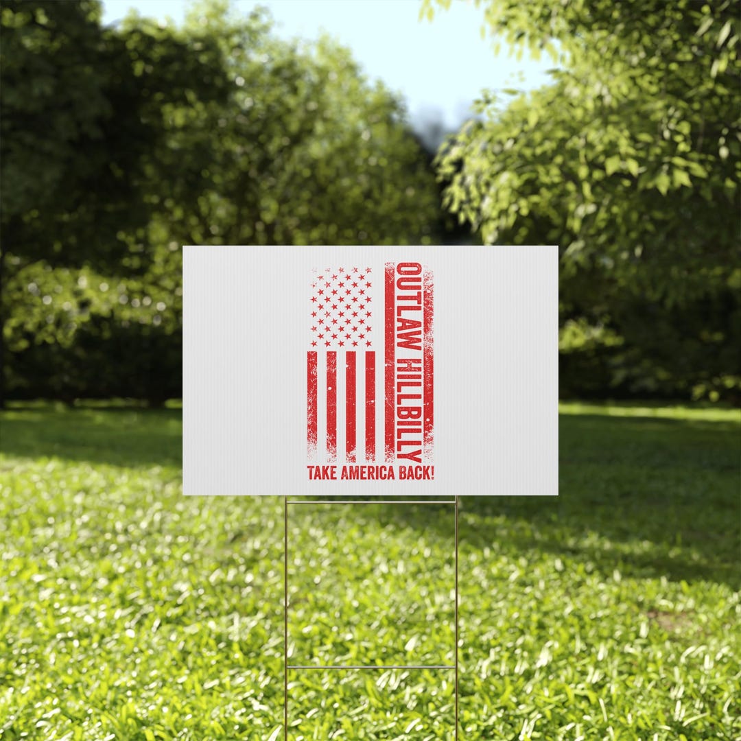 Trump Yard Sign, Outlaw Hillbilly Take America Back Sign, Donald Trump ...