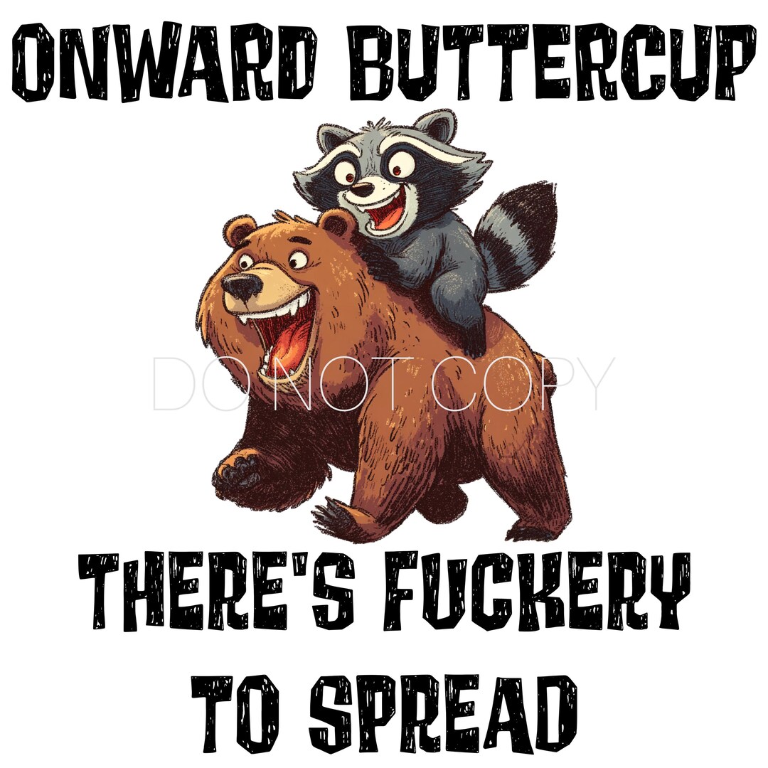 Onward Buttercup There's Fuckery to Spread PNG Digital Download File - Etsy