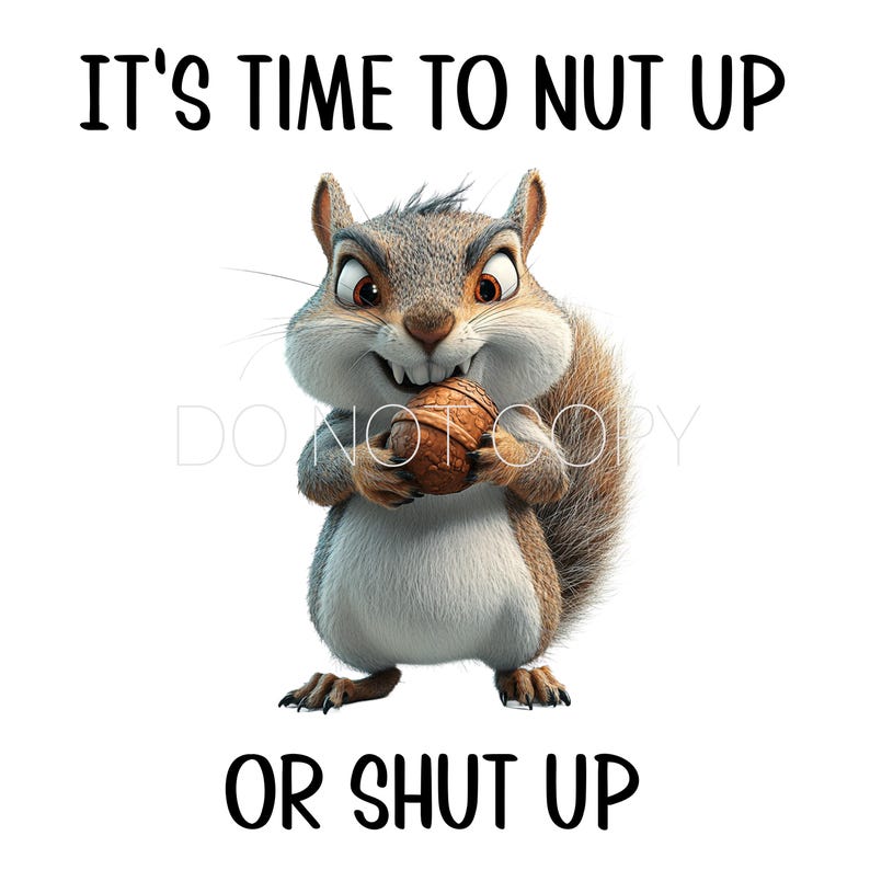 It's Time to Nut up or Shut up PNG Digital Download File - Etsy