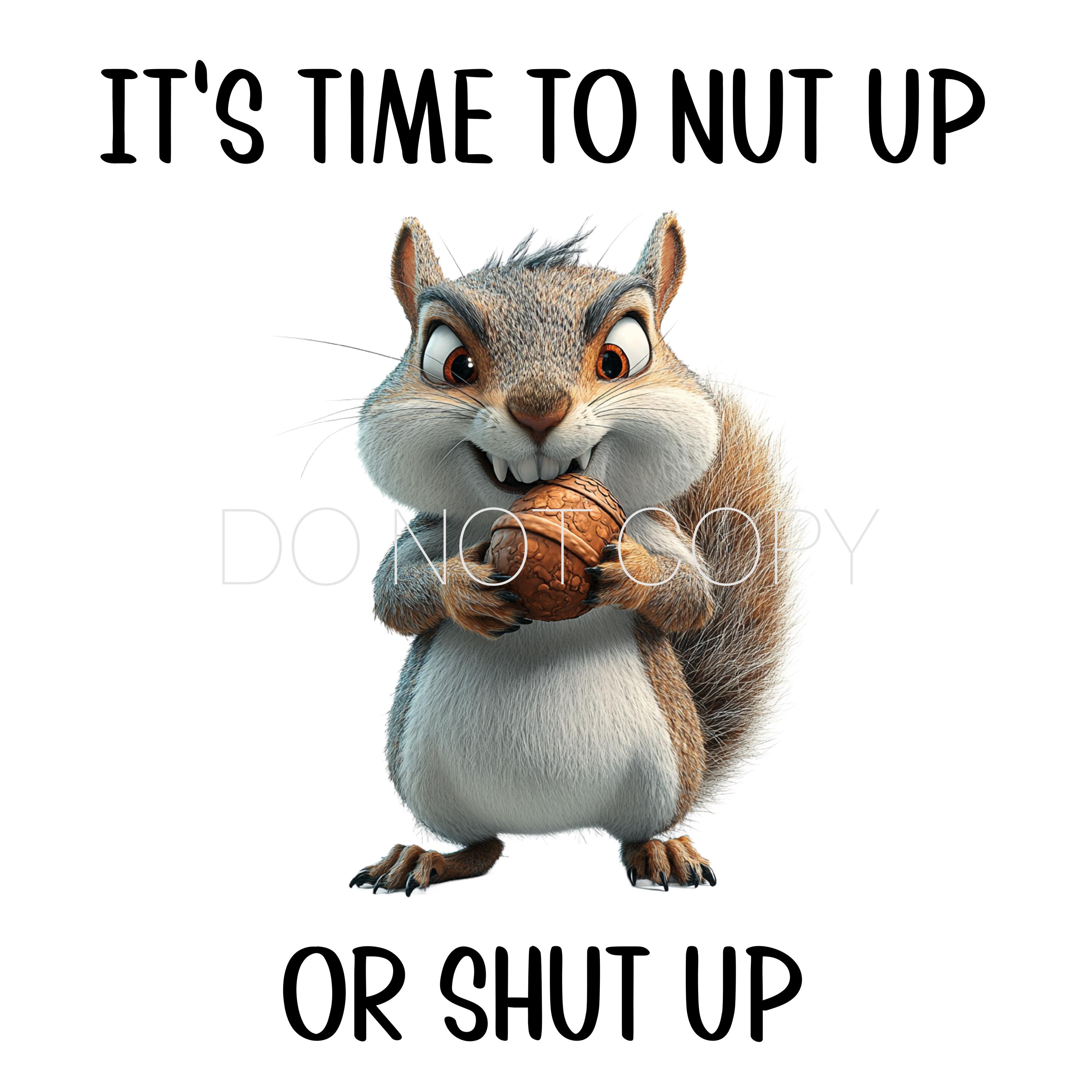 It's Time to Nut up or Shut up PNG Digital Download File - Etsy