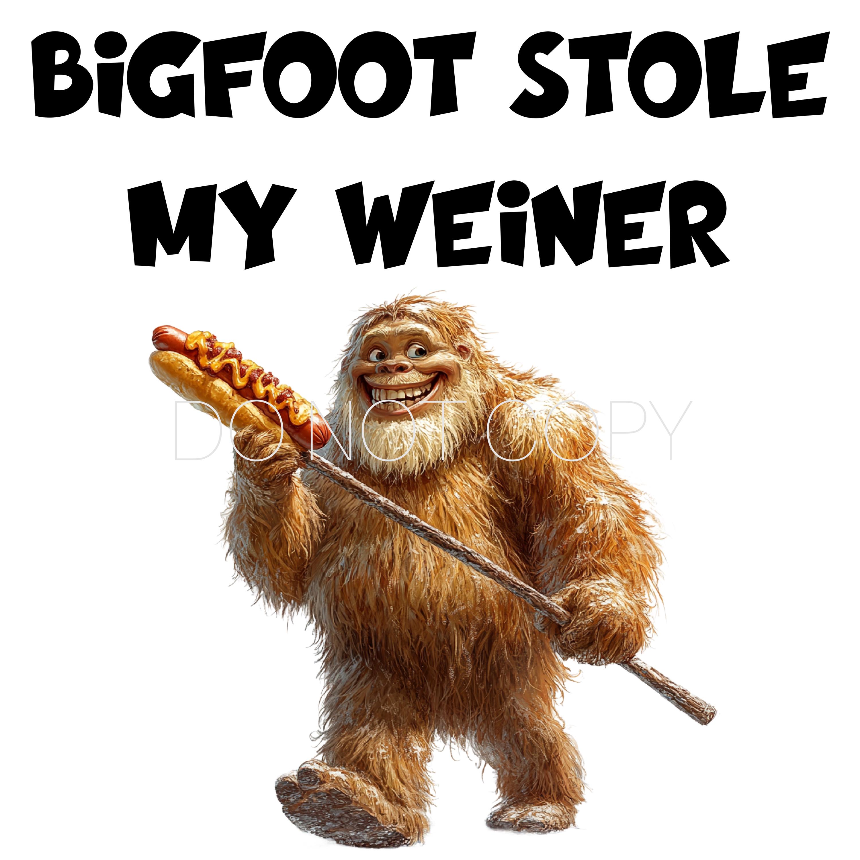 Bigfoot Stole My Weiner PNG Digital Download File - Etsy