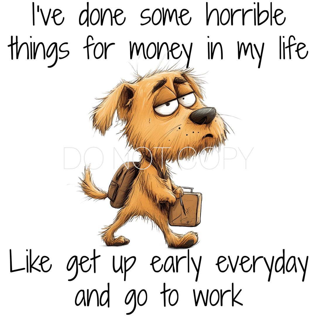 I've Done Some Horrible Things for Money in My Life PNG Digital ...