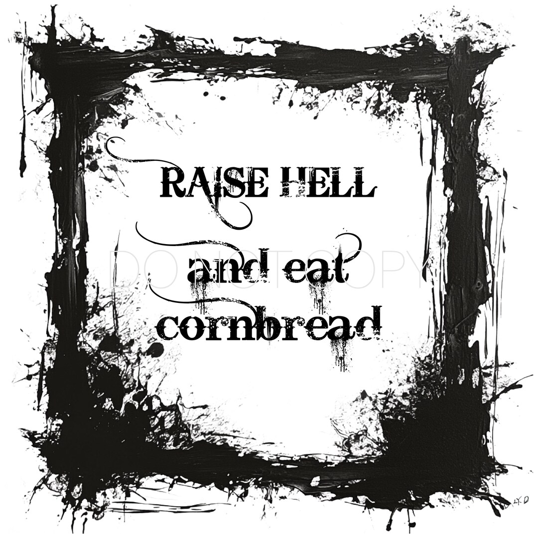 Raise Hell and Eat Cornbread PNG Digital Download File - Etsy