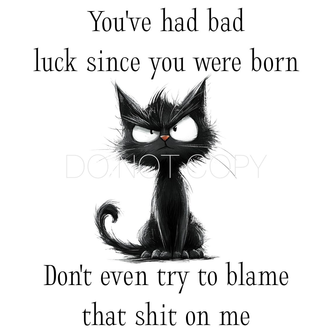 You've Had Bad Luck Since You Were Born Black Cat PNG Digital Download ...
