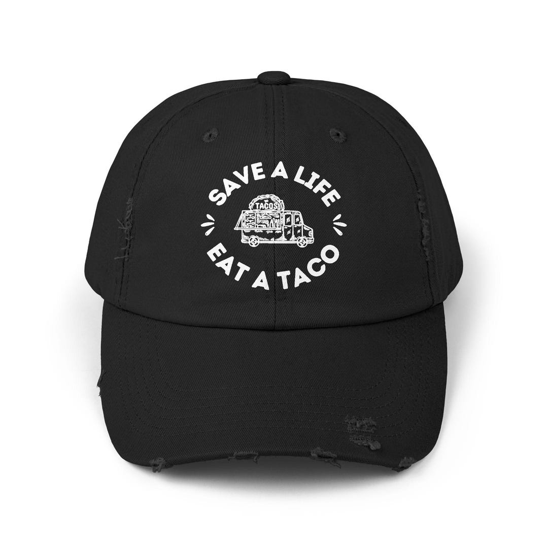 Save a Life Eat a Taco, Distressed Baseball Hat - Etsy