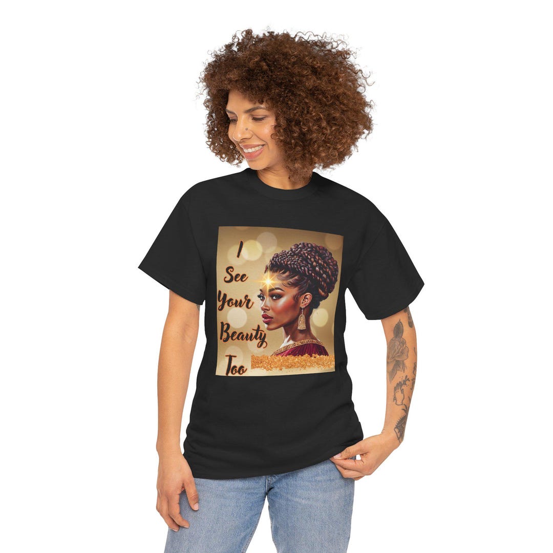 Black Woman - "i See Your Beauty Too" - T-shirt, Afrocentric Tee ...