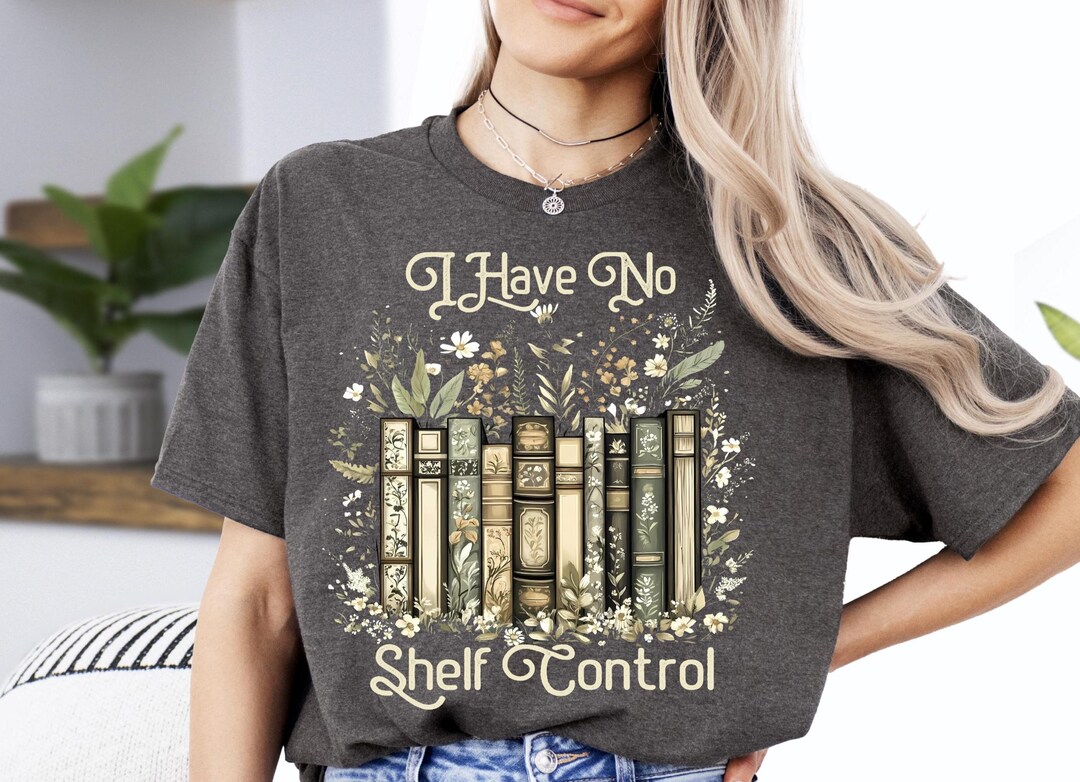 I Have No Shelf Control Shirt, Reading Book T-shirt, Book Lover Sweater ...