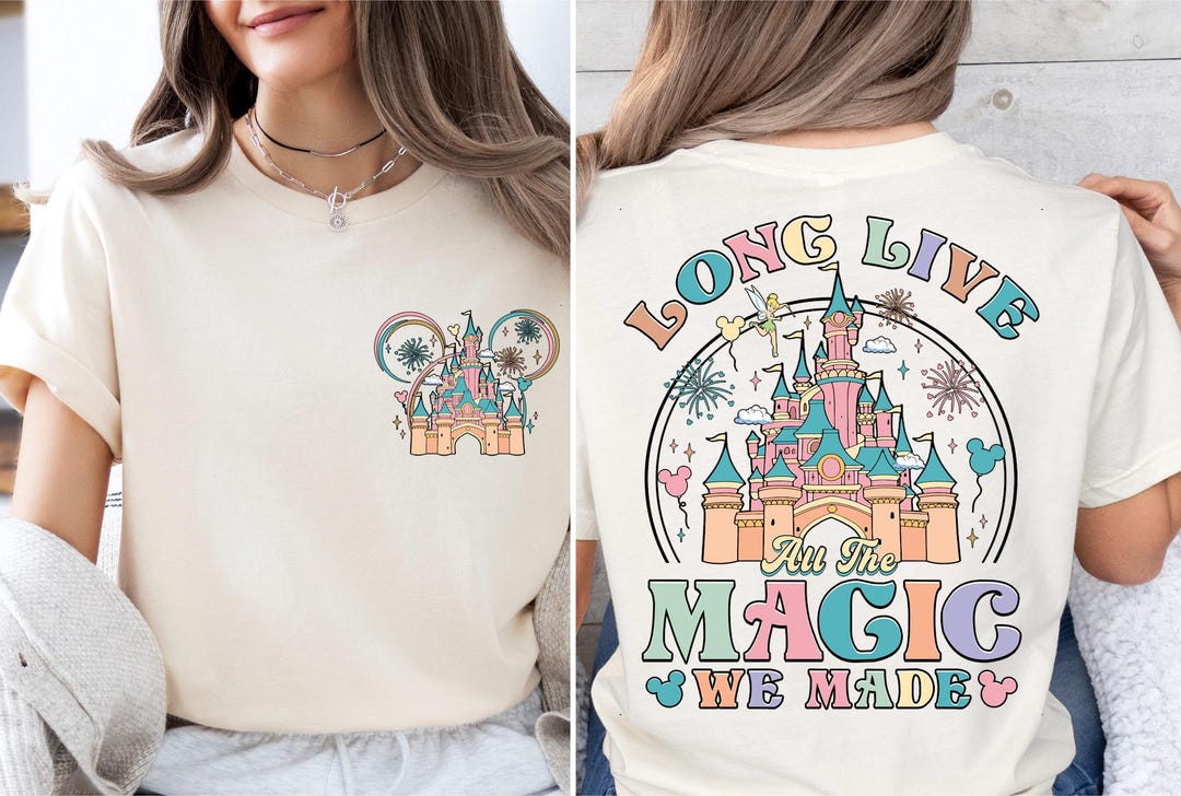 Disney Long Live All the Magic We Made Shirt, Disney Princess Castle T ...