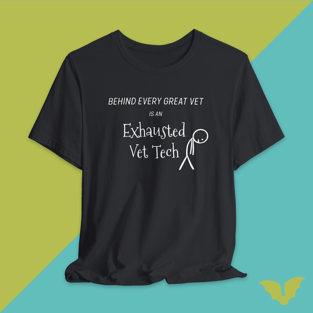 Behind Every Vet is an Exhausted Vet Tech T-shirt - Funny Veterinary ...