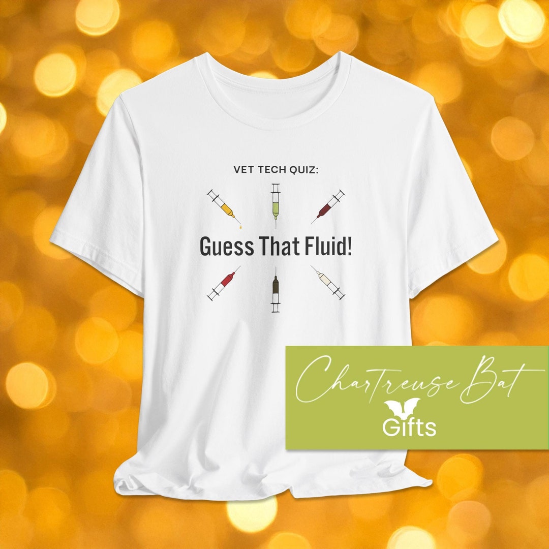 Vet Tech Quiz T-shirt, Funny Guess That Fluid Tee, Veterinary Humor ...