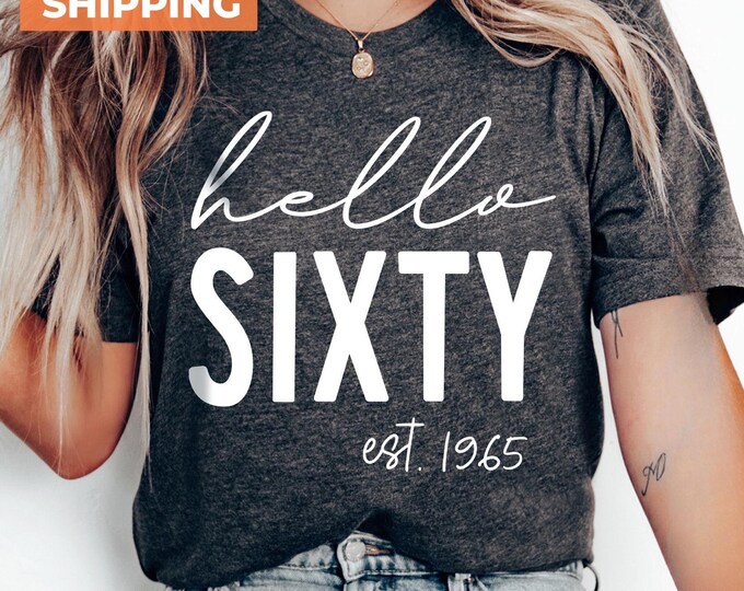 Hello Sixty Shirt, Turning 60 Birthday Shirt, 60th Birthday Party Shirt ...