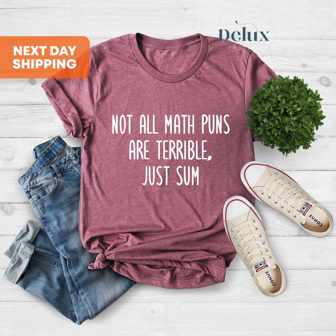 Not All Math Puns Are Terrible Just Sum, Funny Cute Pun Satire Sarcasm Dad Joke Mathematics ...