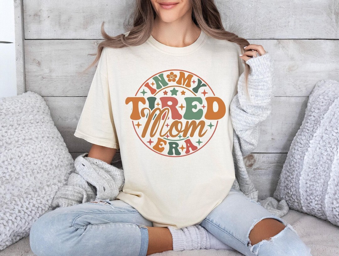 Comfort Colors® in My Tired Mom Era Shirt, Mothers Day Gift, Tired Moms ...